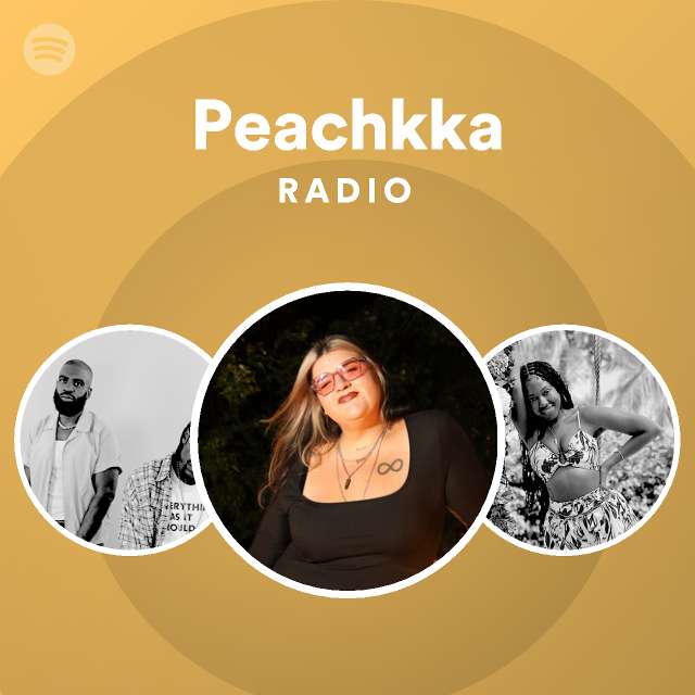 Peachkka Radio - playlist by Spotify | Spotify