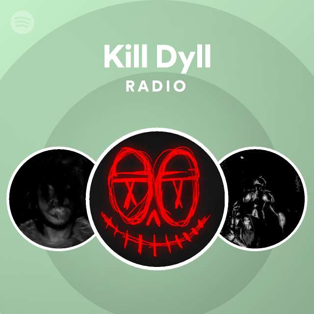 Kill Dyll Radio - playlist by Spotify | Spotify