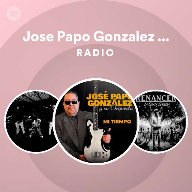 Jose Papo Gonzalez y Su Orquesta Radio - playlist by Spotify | Spotify