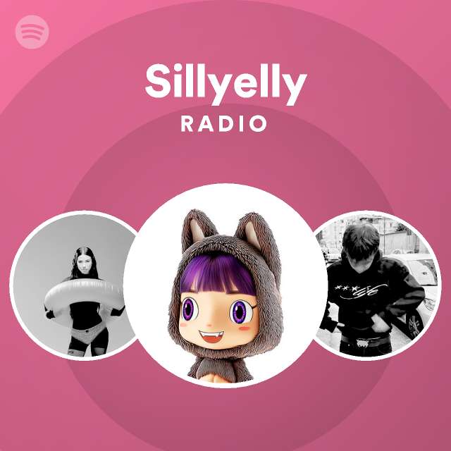 Sillyelly Radio - playlist by Spotify | Spotify