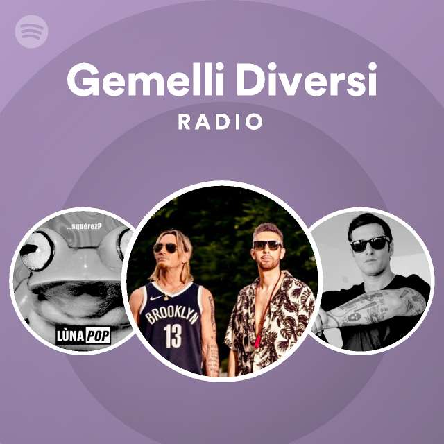 Gemelli Diversi | Spotify