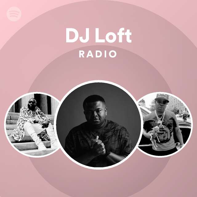 DJ Loft Radio - playlist by Spotify | Spotify