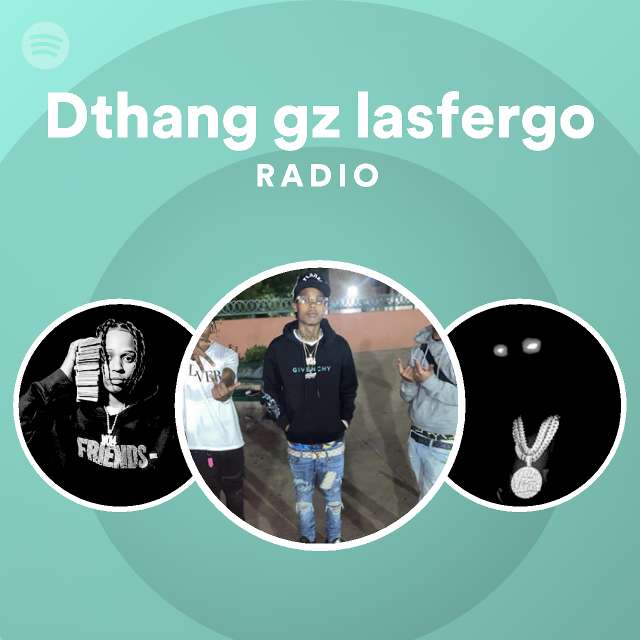 Dthang gz lasfergo Radio - playlist by Spotify | Spotify