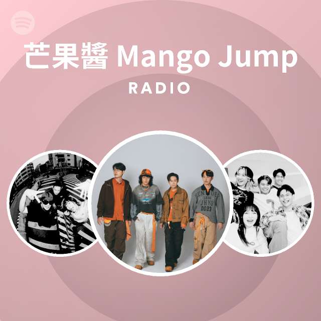 芒果醬 Mango Jump Radio - playlist by Spotify | Spotify