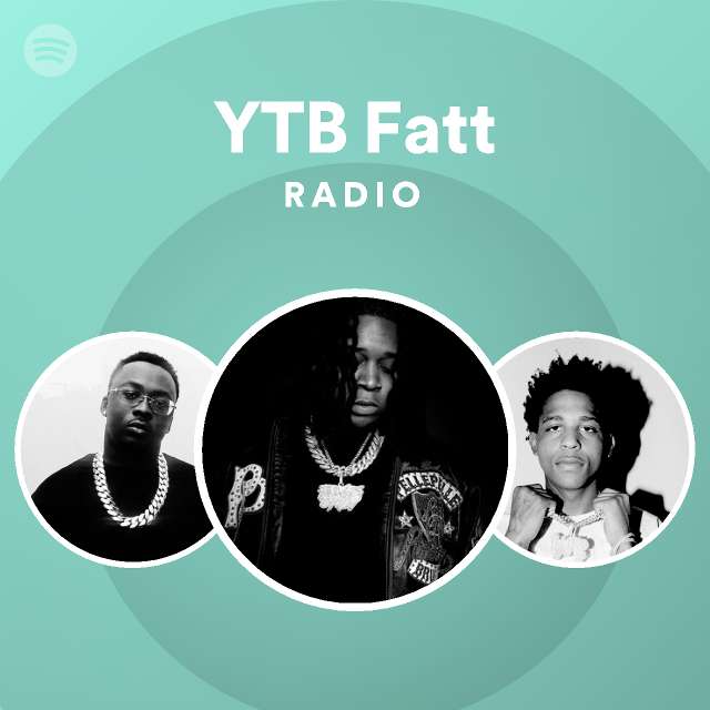 YTB Fatt Radio - playlist by Spotify | Spotify