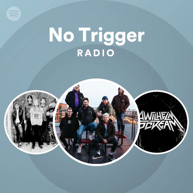 No Trigger | Spotify - Listen Free