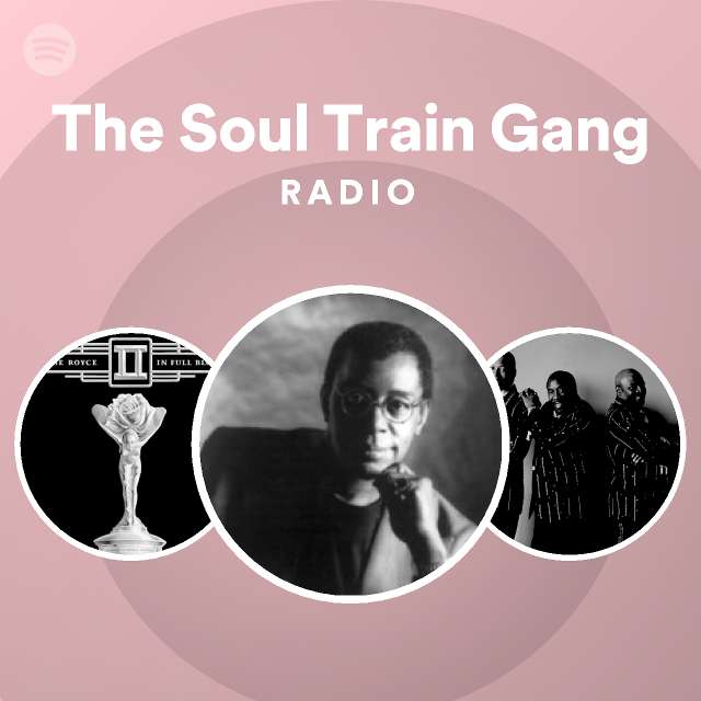The Soul Train Gang Radio | Spotify Playlist