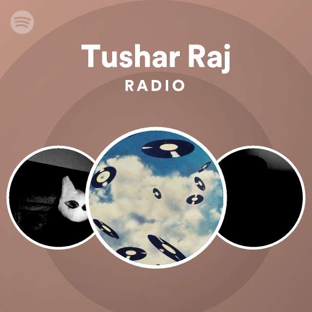Tushar Raj Radio | Spotify Playlist