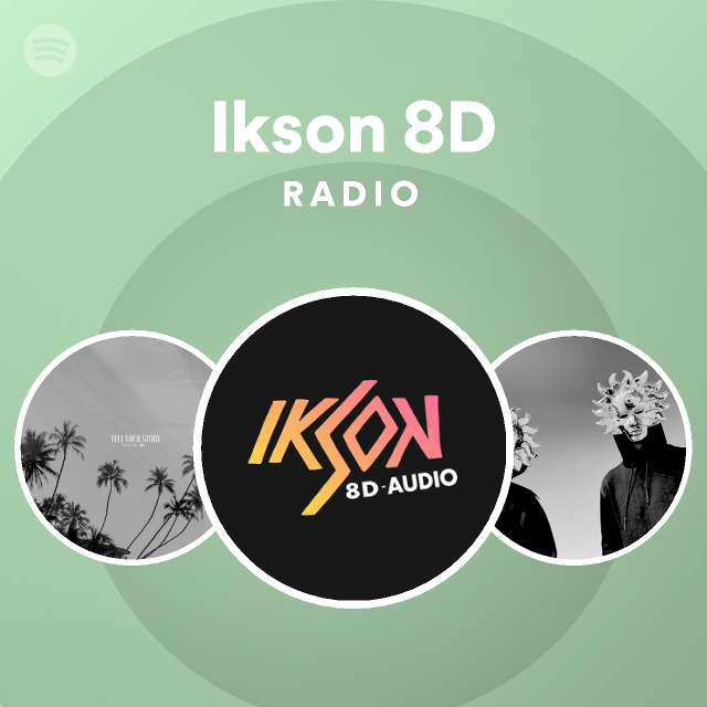 Ikson 8D Radio - playlist by Spotify | Spotify