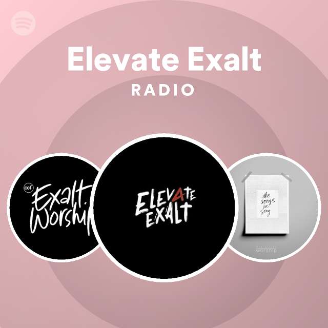 Elevate Exalt Radio - playlist by Spotify | Spotify