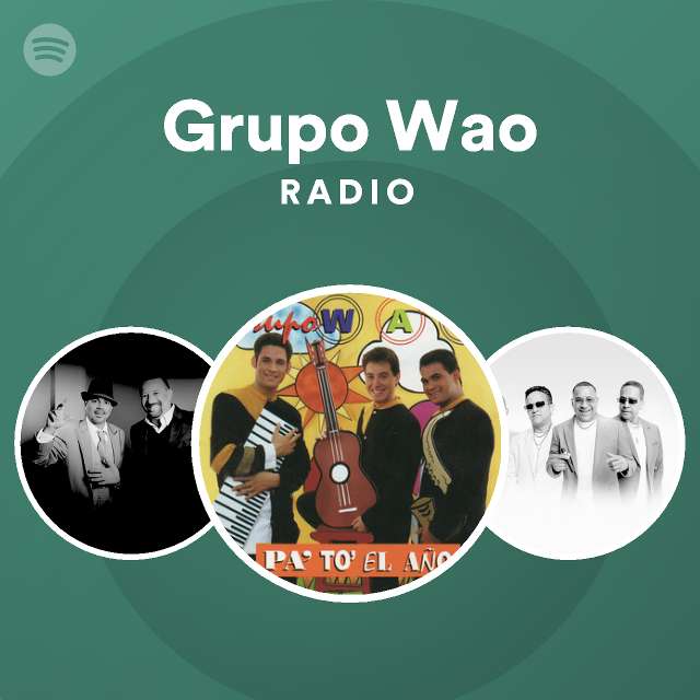 Grupo Wao Radio - playlist by Spotify | Spotify
