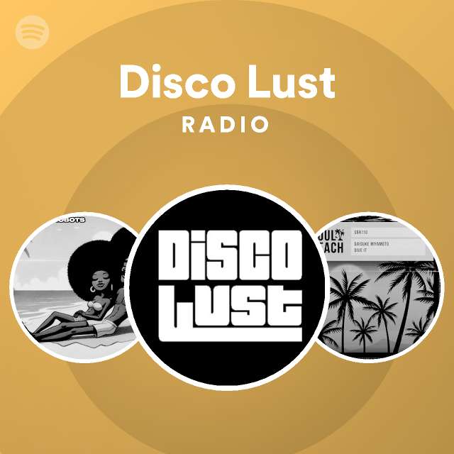 Disco Lust Radio - playlist by Spotify | Spotify
