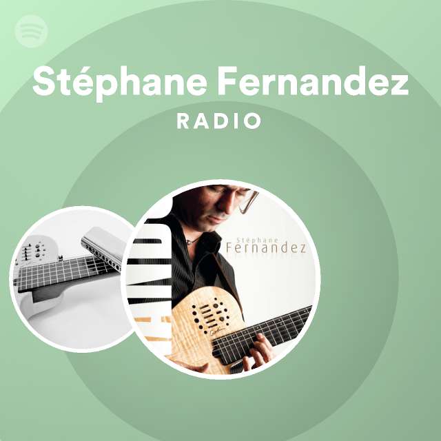 Stéphane Fernandez Radio - playlist by Spotify | Spotify