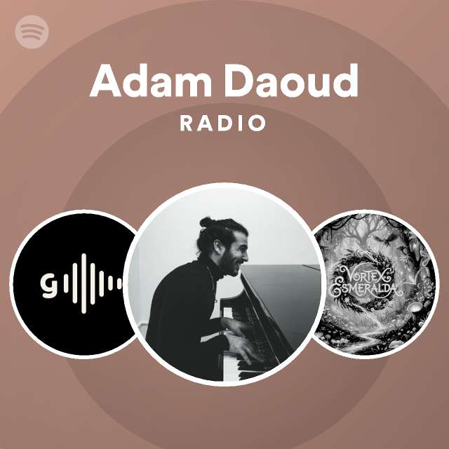 Adam Daoud Radio - playlist by Spotify | Spotify