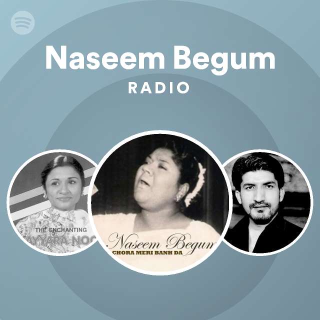 Naseem Begum Radio - playlist by Spotify | Spotify