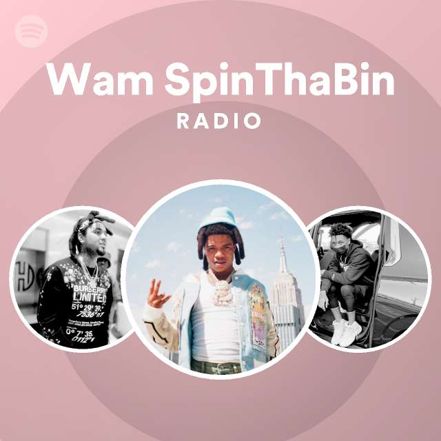 Wam SpinThaBin Radio - playlist by Spotify | Spotify
