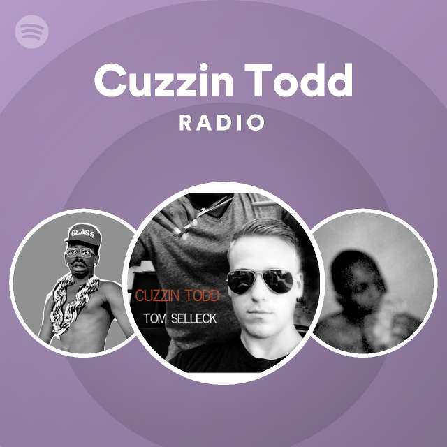 Cuzzin Todd Radio - playlist by Spotify | Spotify