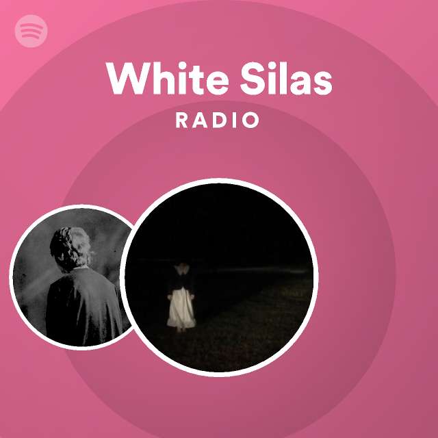 White Silas Radio | Spotify Playlist