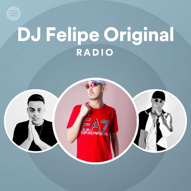 DJ Felipe Original Radio | Spotify Playlist