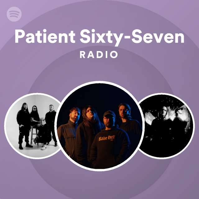 Patient Sixty-Seven | Spotify - Listen Free