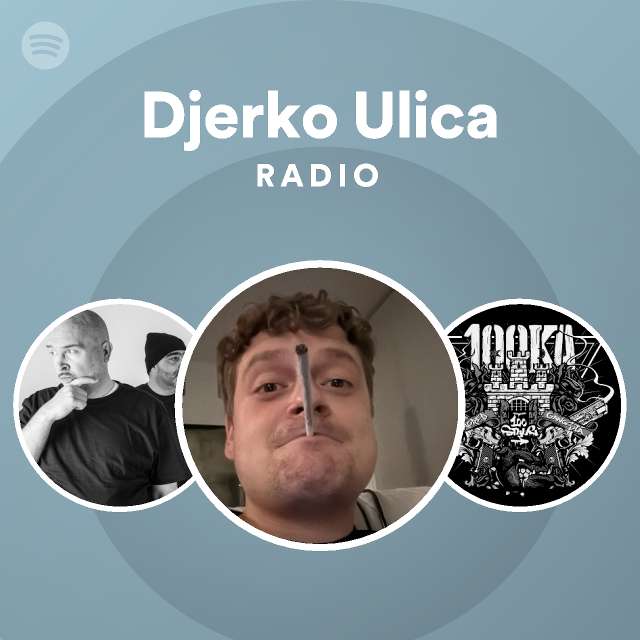 Djerko Ulica Radio - playlist by Spotify | Spotify