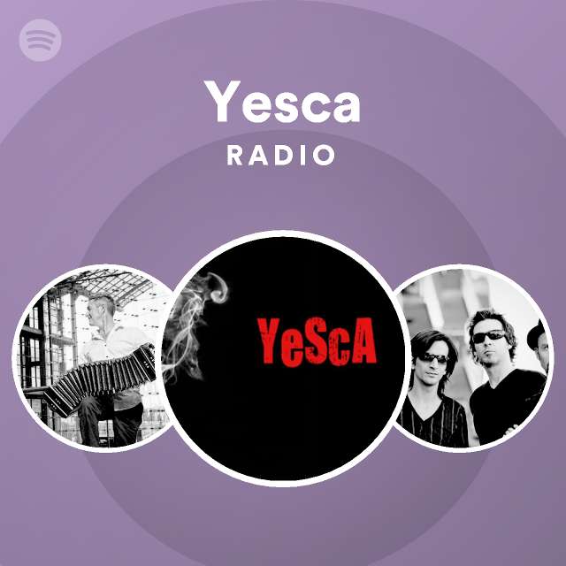 Yesca Radio - playlist by Spotify | Spotify