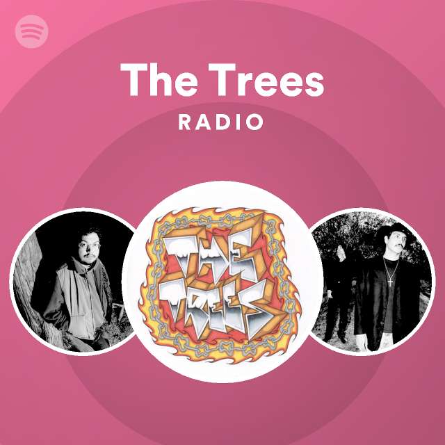 The Trees Radio - playlist by Spotify | Spotify