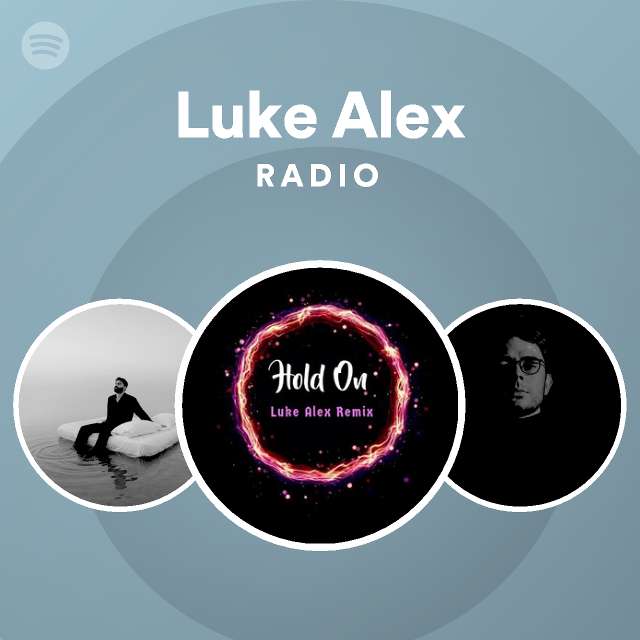 Luke Alex Radio - playlist by Spotify | Spotify