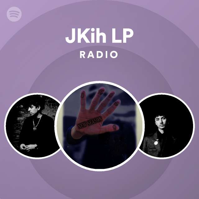 JKih LP Radio - playlist by Spotify | Spotify