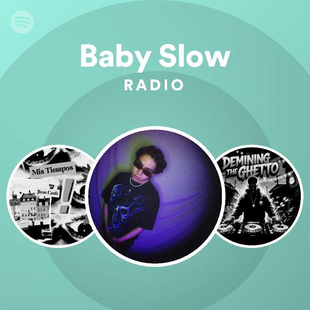 Baby Slow Radio - playlist by Spotify | Spotify