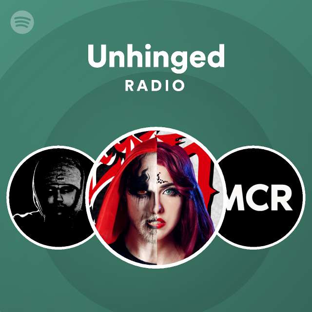 Unhinged Radio - playlist by Spotify | Spotify
