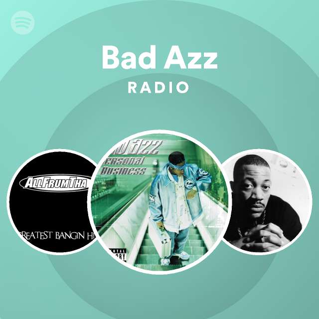 Bad Azz | Spotify