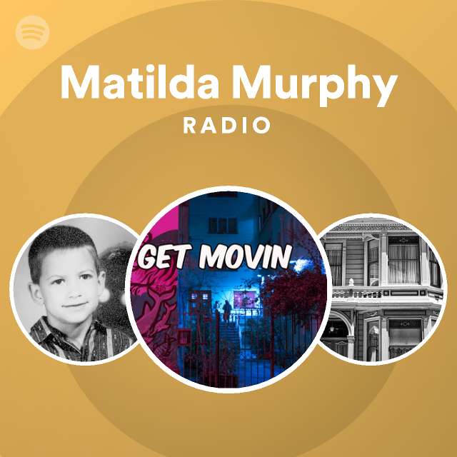 Matilda Murphy Radio | Spotify Playlist