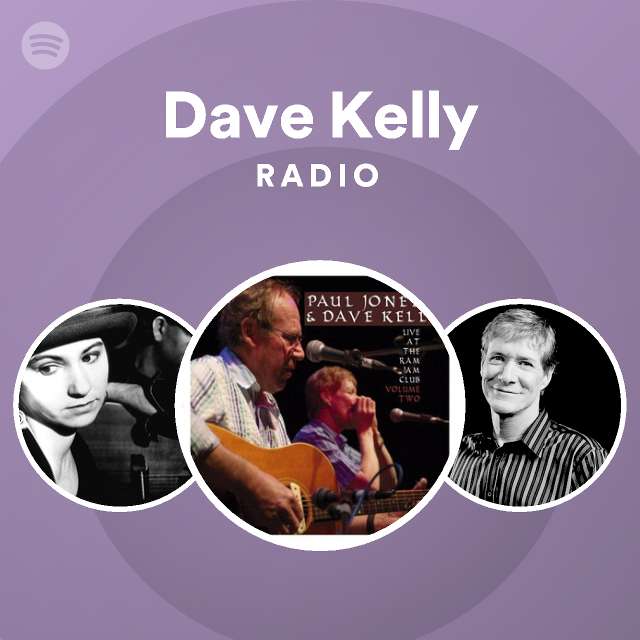 Dave Kelly Radio - playlist by Spotify | Spotify
