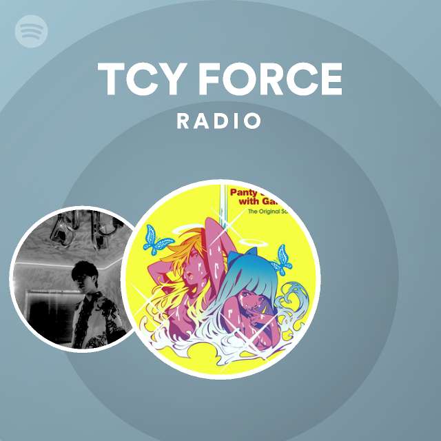 TCY FORCE Radio - playlist by Spotify | Spotify
