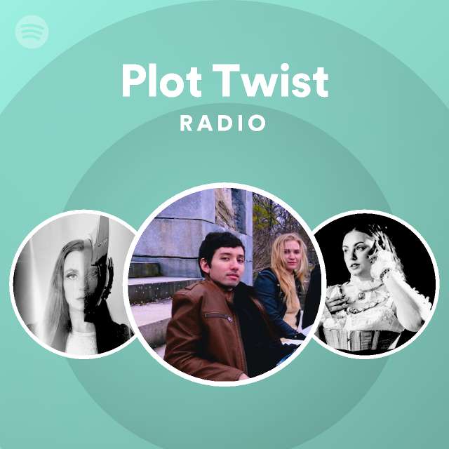 Plot Twist Radio - playlist by Spotify | Spotify