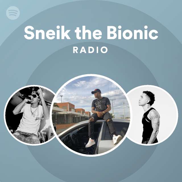 Sneik the Bionic Radio | Spotify Playlist