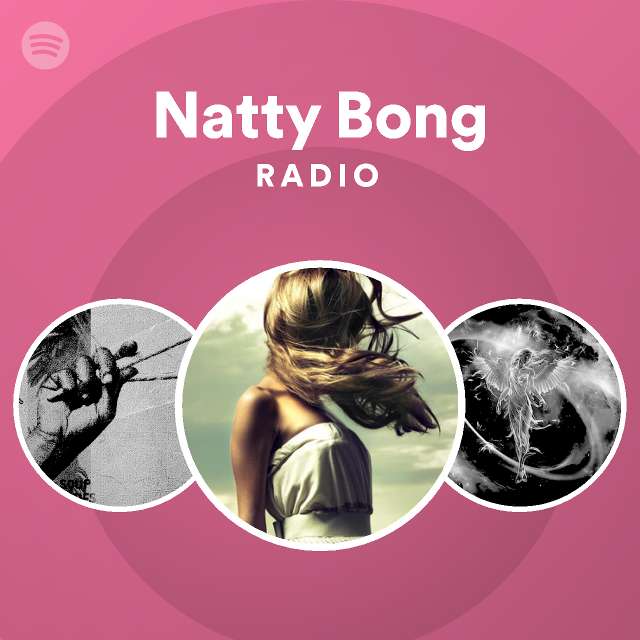 Natty Bong | Spotify