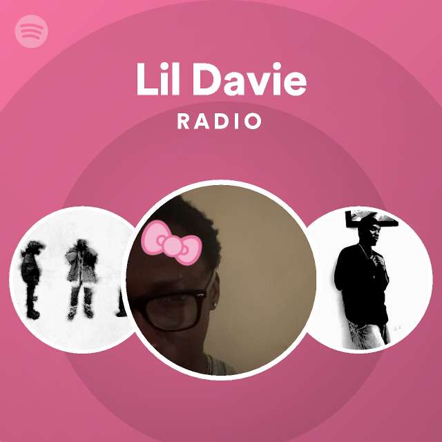 Lil Davie Radio - playlist by Spotify | Spotify
