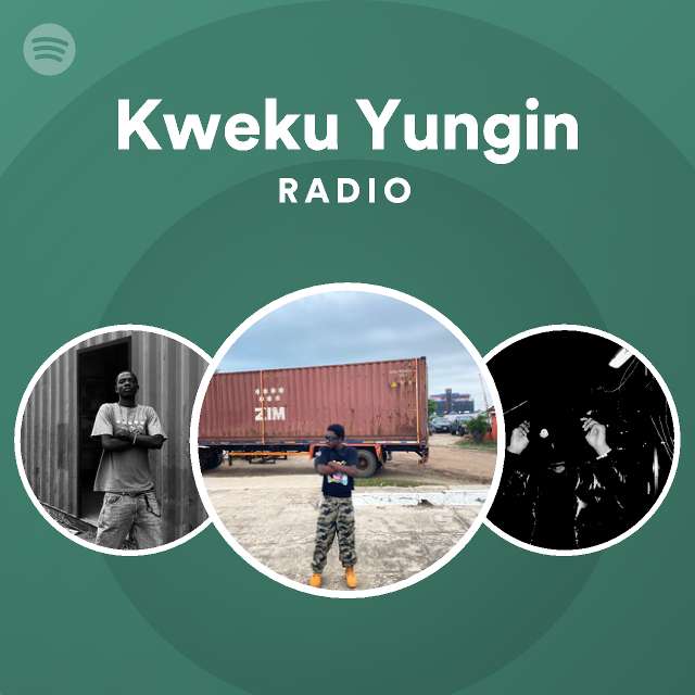 Kweku Yungin Radio - playlist by Spotify | Spotify