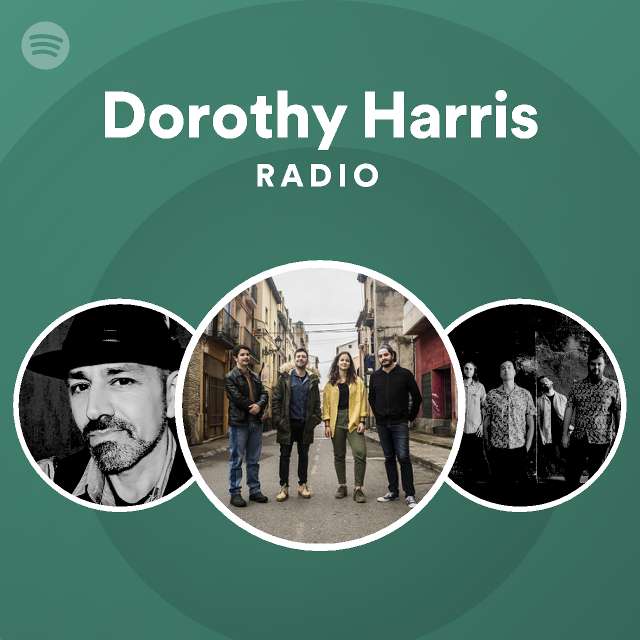 Dorothy Harris Radio | Spotify Playlist