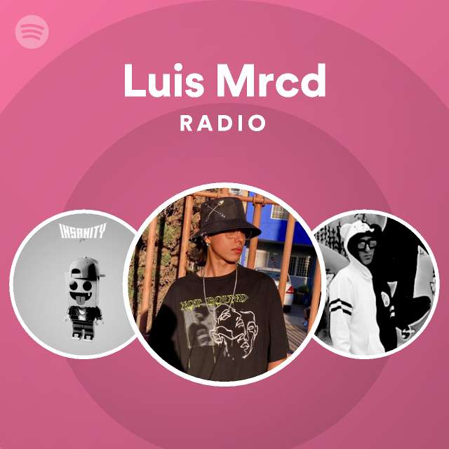 Luis Mrcd Radio - playlist by Spotify | Spotify