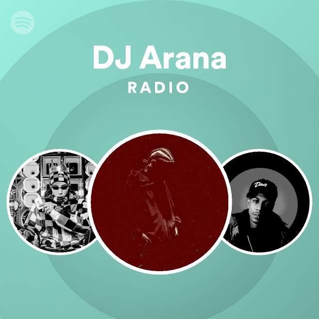 DJ Arana Radio - playlist by Spotify | Spotify