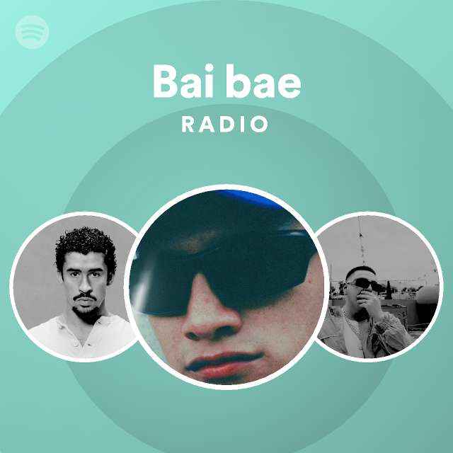 Bai bae Radio - playlist by Spotify | Spotify