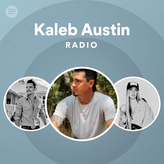 Kaleb Austin Radio - playlist by Spotify | Spotify