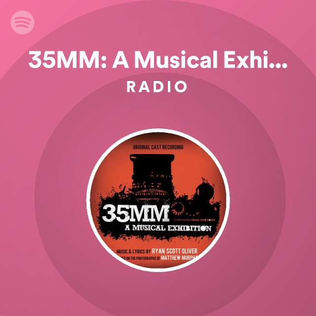 35MM: A Musical Exhibition Original Cast Radio - playlist by Spotify ...