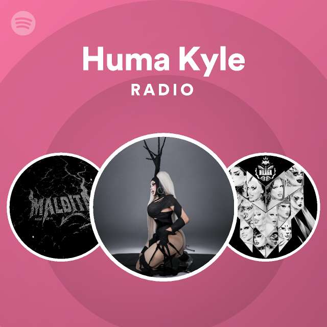 Huma Kyle Radio | Spotify Playlist