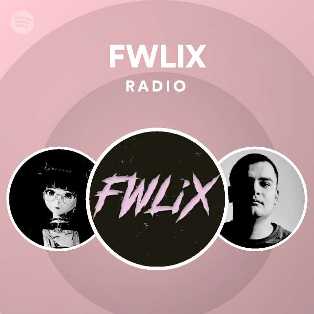 FWLIX Radio | Spotify Playlist