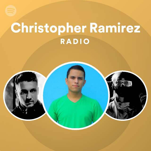 Christopher Ramirez Radio | Spotify Playlist