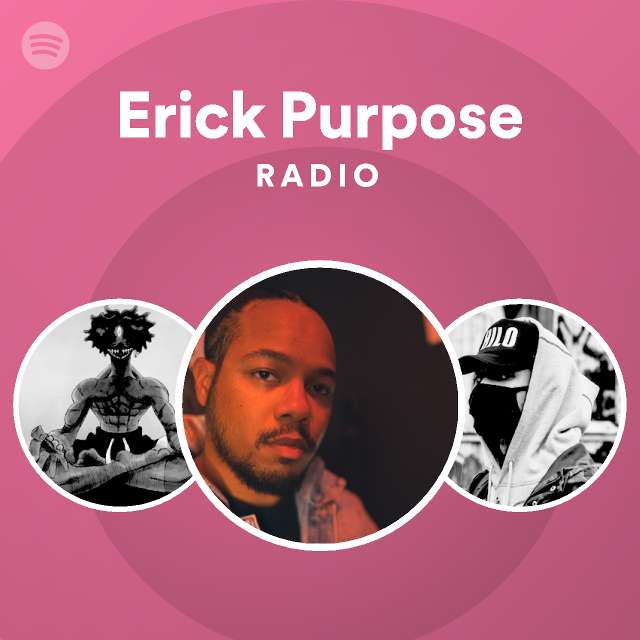 Erick Purpose Radio - playlist by Spotify | Spotify